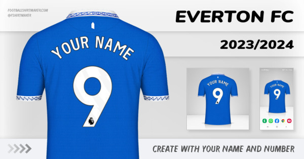 Everton FC 2023/2024 jersey. Create jersey with your name and number.
