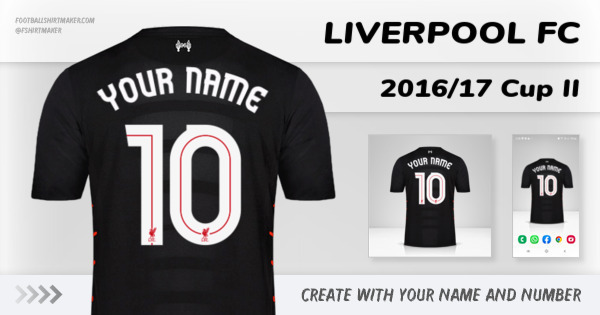 Liverpool FC 2016/17 Cup II shirt. Create shirt with your name and number.